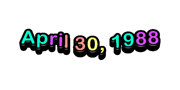 April 30, 1988 | The TTS Wiki | Fandom