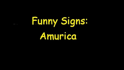 Funny Signs: Amurica | The TTS Wiki | Fandom