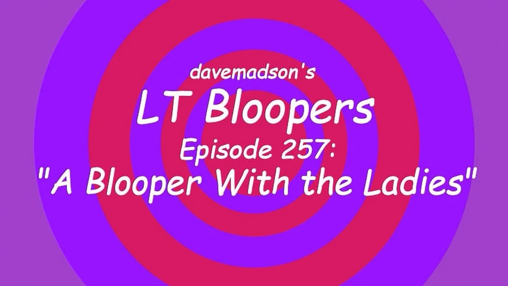 Davemadson's LT Bloopers 257: A Blooper with the Ladies | The TTS Wiki ...