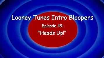 Looney Tunes Intro Bloopers 49: Heads Up! | The TTS Wiki | Fandom