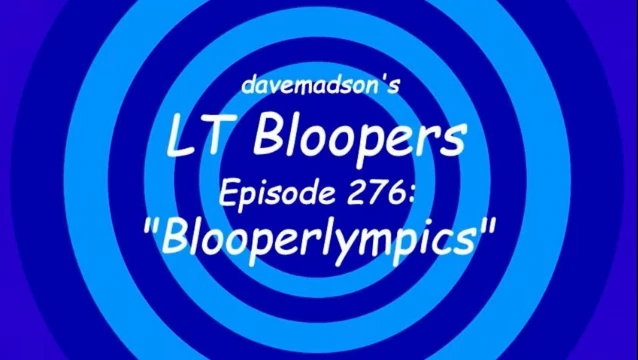 Davemadson's LT Bloopers 276: Blooperlympics | The TTS Wiki | Fandom