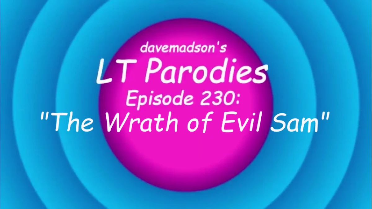 Davemadson's LT Parodies 230: The Wrath of Evil Sam | The TTS Wiki | Fandom