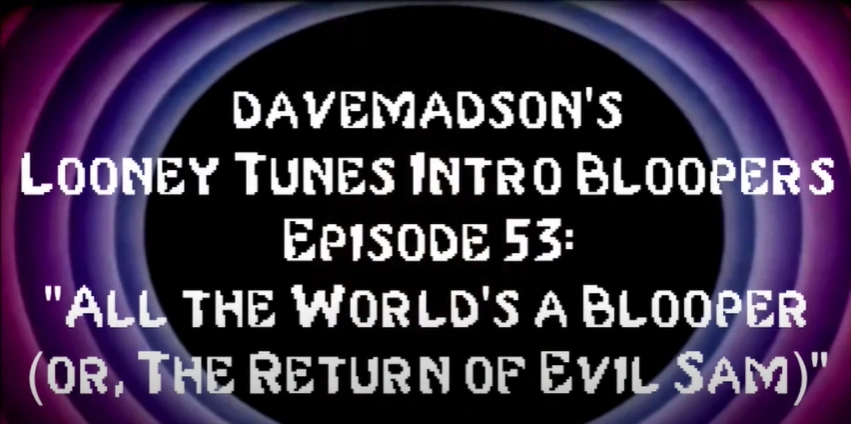 Davemadson's Looney Tunes Intro Bloopers 53: All the World's a Blooper ...