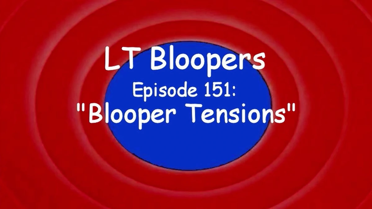 LT Bloopers 151: Blooper Tensions | The TTS Wiki | Fandom