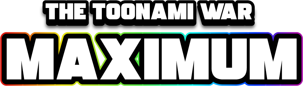 The Toonami War: MAXIMUM Series | TTWar Wiki | Fandom