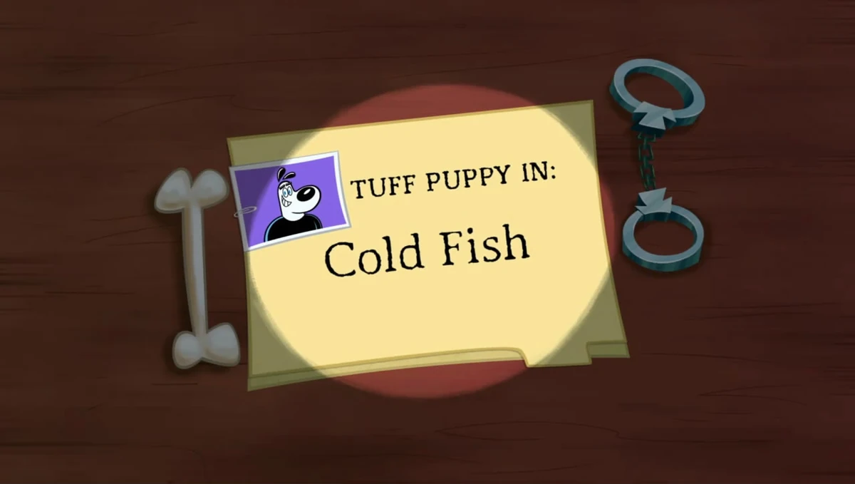 Cold Fish | T.U.F.F. Puppy Wiki | Fandom