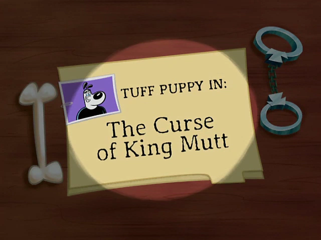 The Curse of King Mutt | T.U.F.F. Puppy Wiki | Fandom