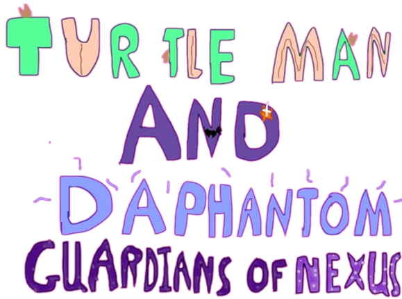Turtle Man and DaPhantom: Guardians of Nexus | Turtle Man and Daphantom ...