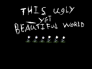 This beautiful yet ugly world | This Ugly Yet Beautiful World Wiki | Fandom