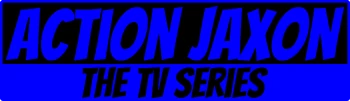 Action Jaxon: The TV Series | TV Ideas Wiki | Fandom