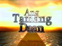 Ang Tamang Daan | TV Philippines Wiki | Fandom