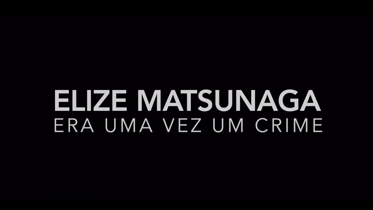 Elize Matsunaga: Era Uma Vez um Crime | TVPedia Brasil | Fandom