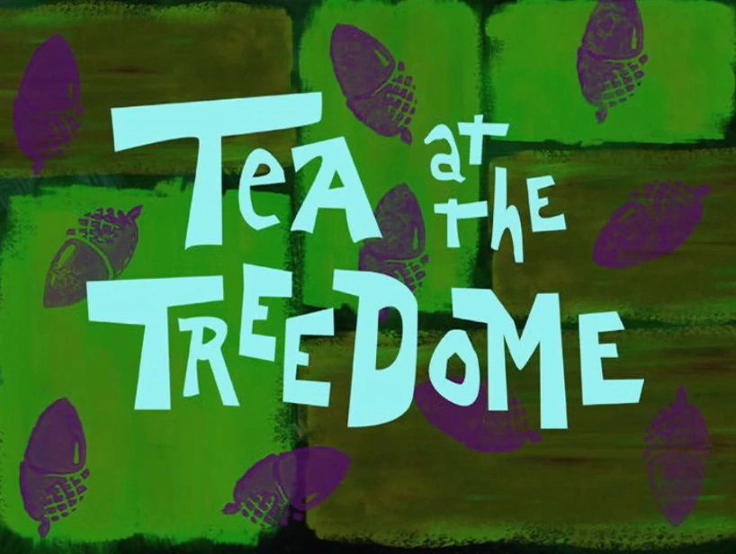 Tea at the Treedome | TV-Shows-and-Movies Wiki | Fandom