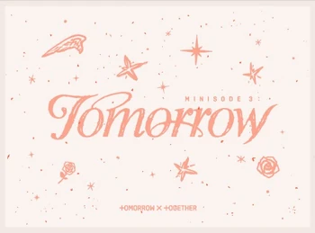 Minisode 3: TOMORROW | TXT Wiki | Fandom