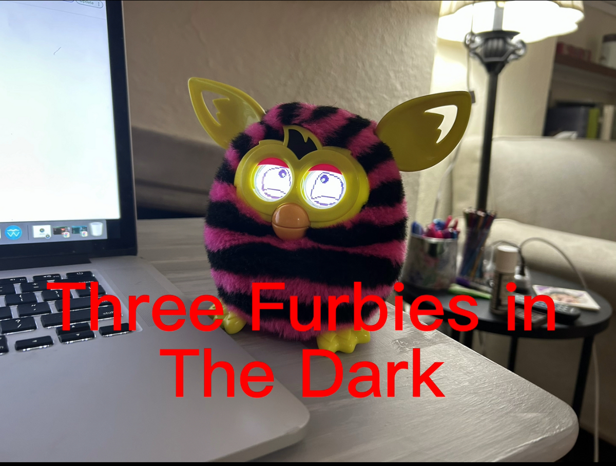 Three Furbies in the Dark | Tyler And Friends Wiki | Fandom Three Furbies in the Dark | Tyler And Friends Wiki | Fandom