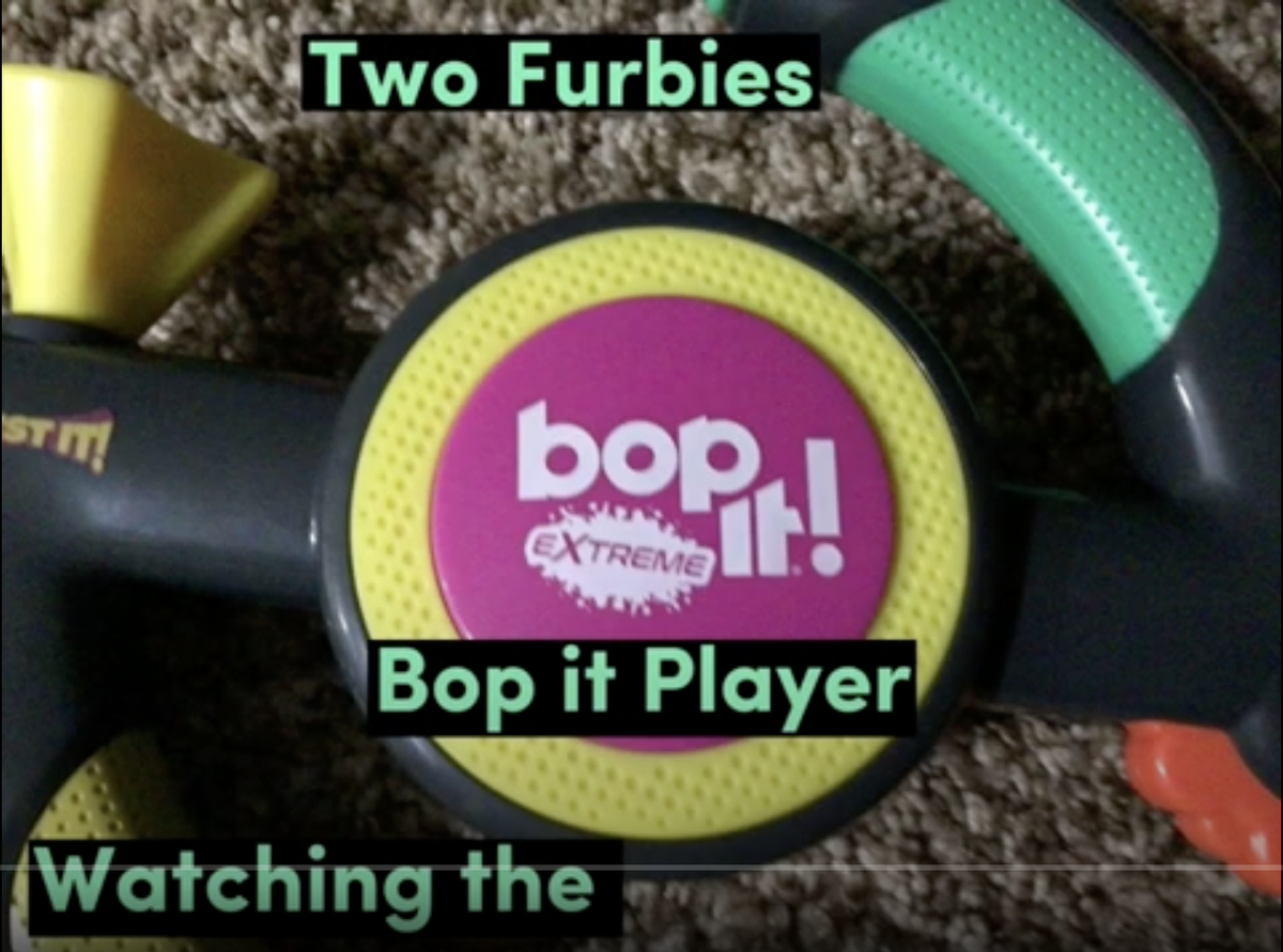 Two Furbies Watching the Bop it Player | Tyler And Friends Wiki | Fandom