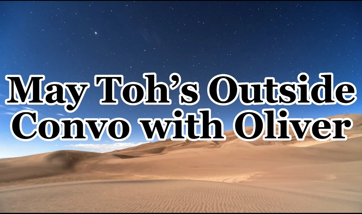 May Toh's Outside Convo with Oliver | Tyler And Friends Wiki | Fandom