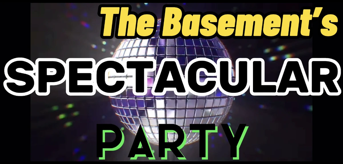 The Basement's Spectacular Party | Tyler And Friends Wiki | Fandom