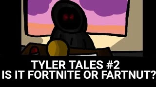 Is It Fortnite or Fartnut? (2019) | Tyler Tales Wiki | Fandom