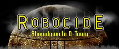 Robocide: The Showdown in O-Town | Ultimate Robot Archive Wikia | Fandom