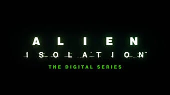 Alien: Isolation – The Digital Series | Ultimate Pop Culture Wiki | Fandom