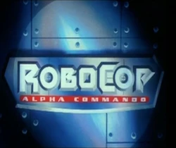 RoboCop: Alpha Commando | Ultimate Pop Culture Wiki | Fandom