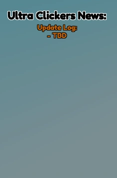 Ultra Clickers News GUI | Ultra Clickers Wiki | Fandom
