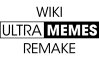 Discuss Everything About Wiki Ultra Memes Remake | Fandom