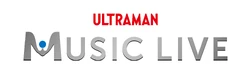 ULTRAMAN MUSIC LIVE | Ultraman Wiki | Fandom