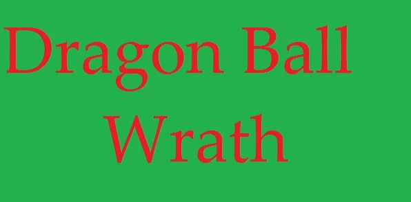 Dragon Ball Wrath | Ultra Dragon Ball Wiki | Fandom