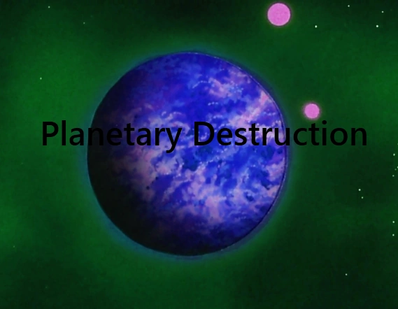 Planetary Destruction | Ultra Dragon Ball Wiki | Fandom
