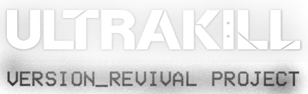 ULTRAKILL : VERSION REVIVAL PROJECT | ULTRAFANON Wiki | Fandom