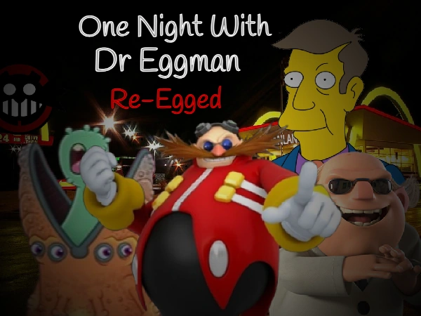 One Night With Dr Eggman : Re-Egged | Ultraspace Games Wiki | Fandom