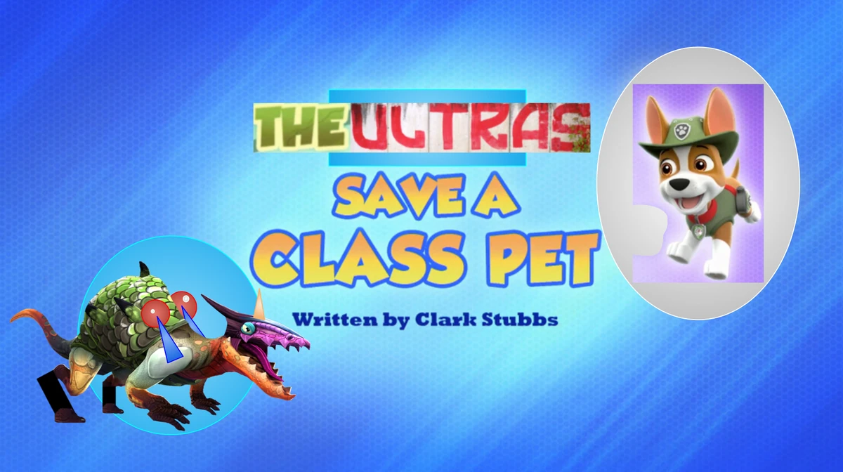 The Ultras Save A Class Pet | Ultra-Tracker Crossover-ssey Wiki | Fandom