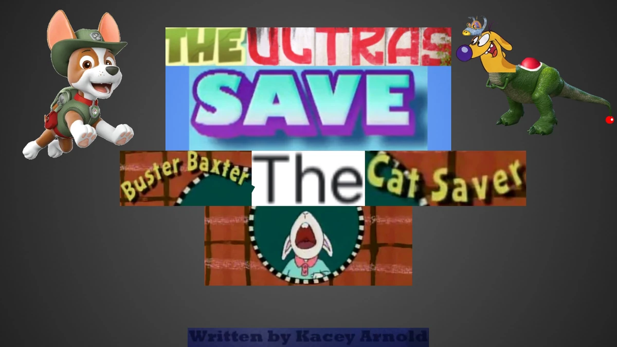 The Ultras Save Buster Baxter The Cat Saver | Ultra-Tracker Crossover ...