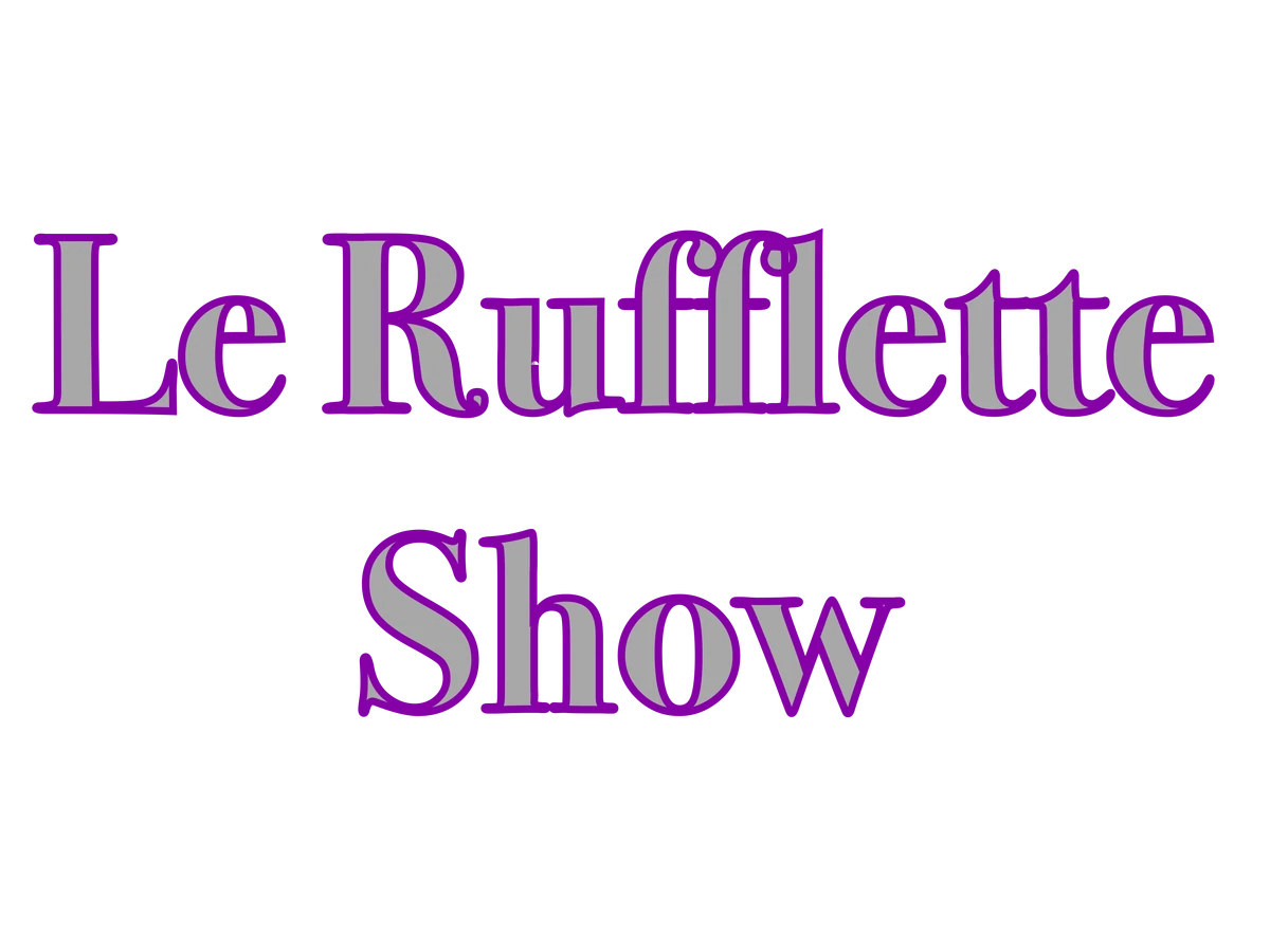Le Rufflette Show | UnAnything Wiki | Fandom