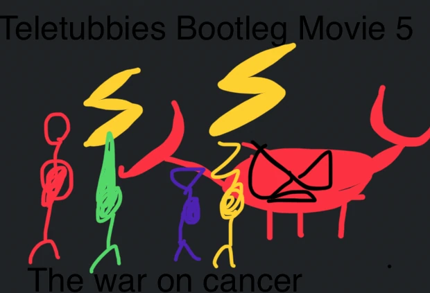 Teletubbies Bootleg Movie V: The War On Cancer | UnAnything Wiki | Fandom