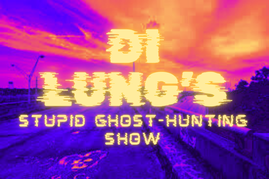 Di Lung's Stupid Ghost-Hunting Show | UnAnything Wiki | Fandom