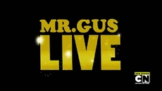 Mr. Gus Live | Uncle Grandpa Wiki | Fandom