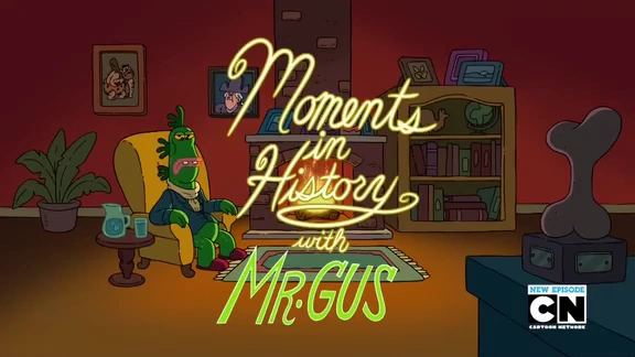 Moments in History with Mr. Gus | Uncle Grandpa Wiki | Fandom