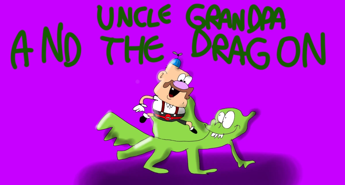 Uncle Grandpa And The Dragon | Uncle Grandpa Fanon Wiki | Fandom