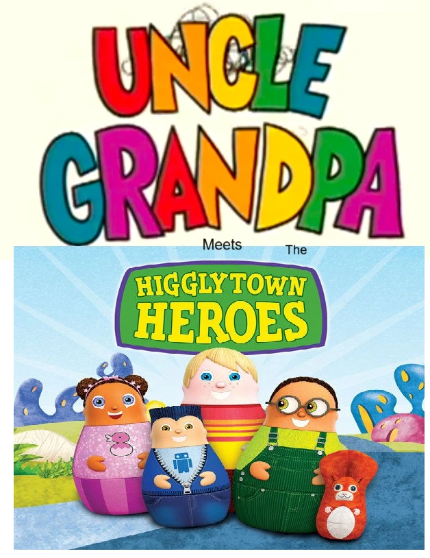 Uncle Grandpa Meets the Higglytown Heroes | Uncle Grandpa Fanon Wiki ...