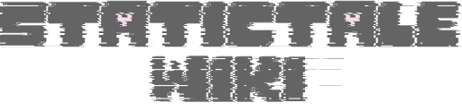 StaticTale | Undertale AU Wiki | Fandom
