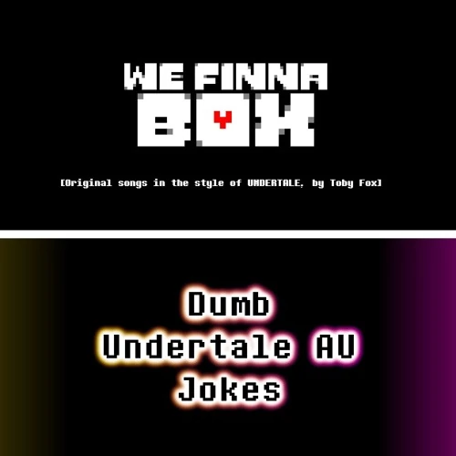 We Finna Box | Undertale AU Вики | Fandom