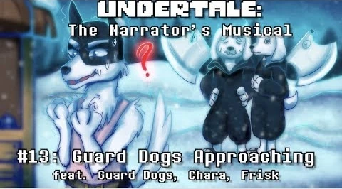 Guard Dogs Approaching | Undertale The Narrator's Musical Wiki | Fandom