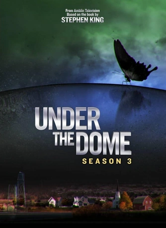 Season 3 | Under the Dome Wiki | Fandom