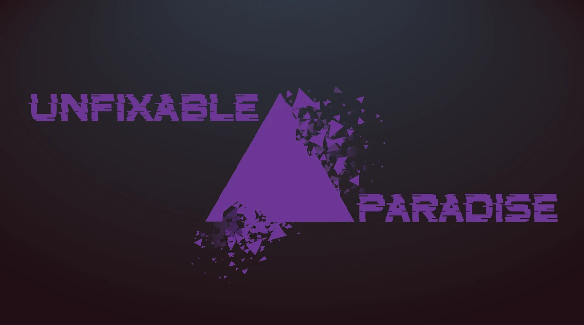 Unfixable Paradise | Unfixable Paradise Wiki | Fandom