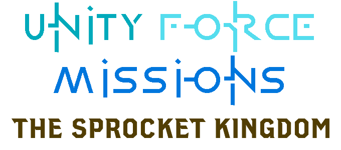 Unity Force Missions: The Sprocket Kingdom | Unity Force Wiki | Fandom