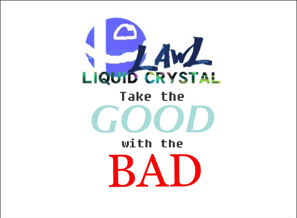 Lawl Liquid Crystal presents: Take the Good With the Bad | Universe of ...