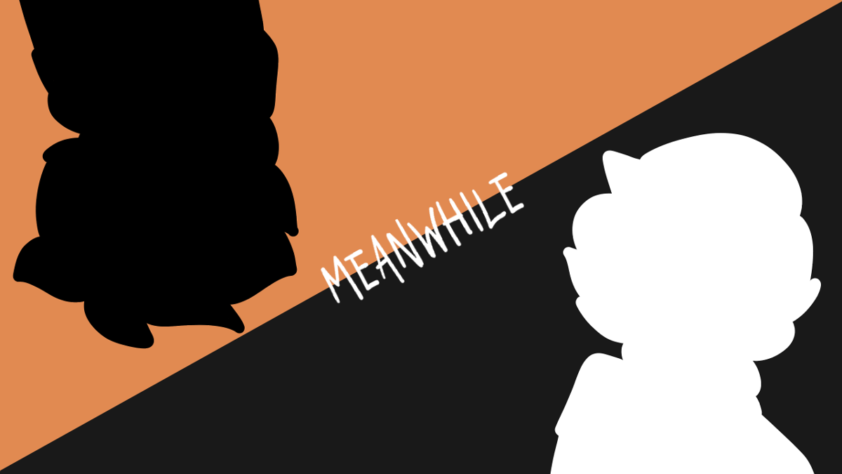 Meanwhile | UN-NAMED SHOW Wiki | Fandom